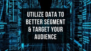 Utilize Data To Better Segment & Target Your Audience | BMT Micro Blog