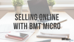 Selling Online With BMT Micro | BMT Micro Blog