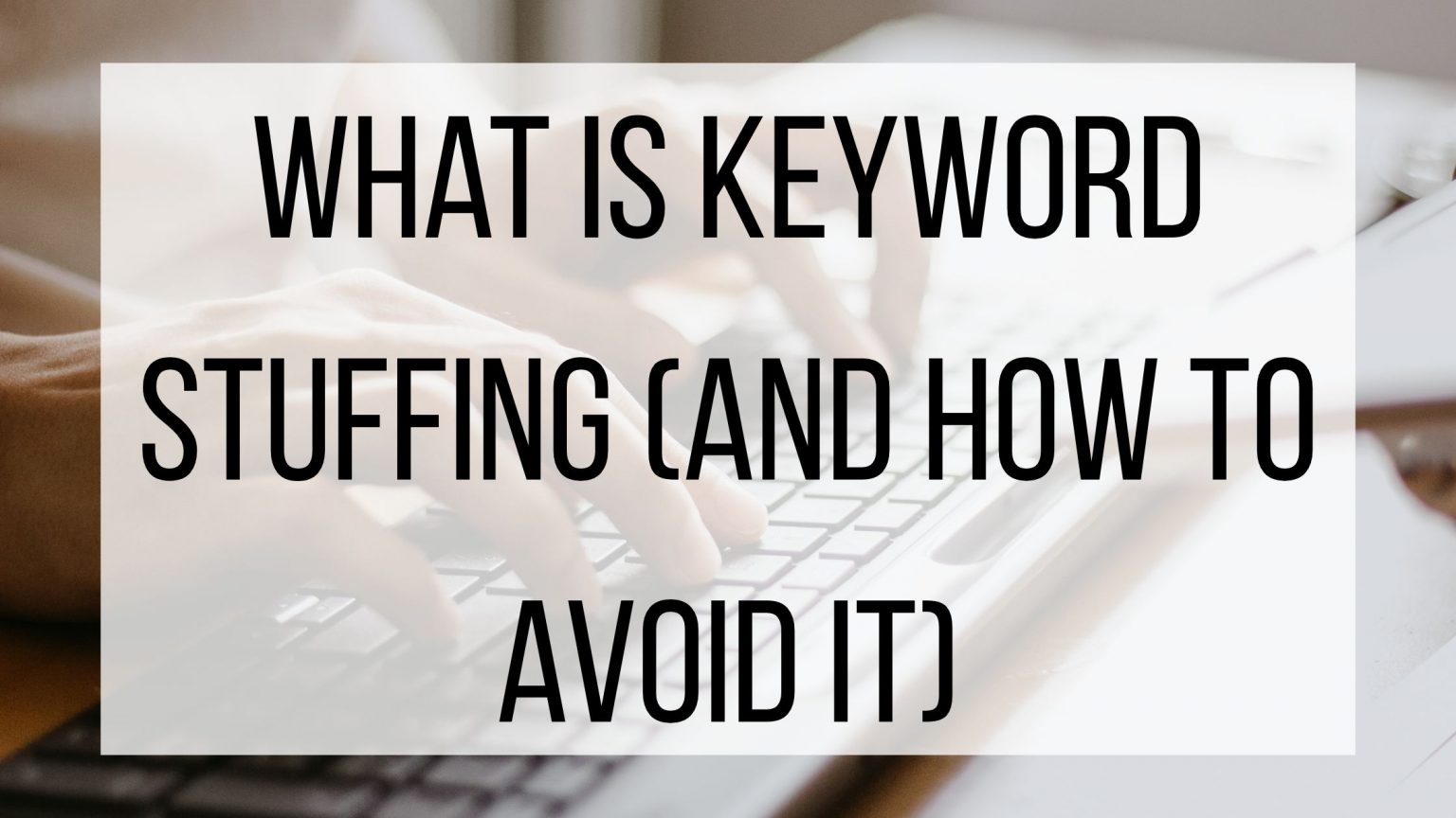 What Is Keyword Stuffing (And How To Avoid It) | BMT Micro Blog